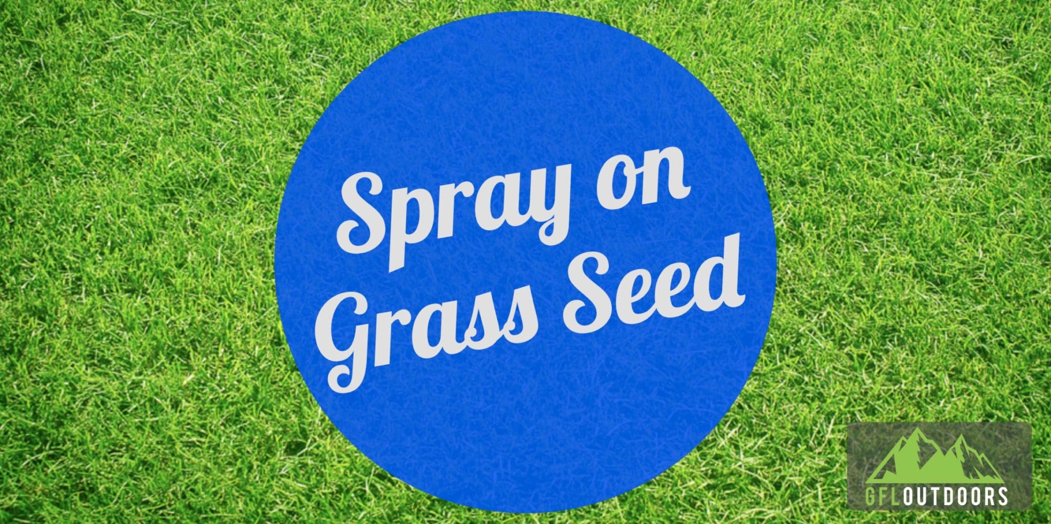 Spray On Grass Seed All You Need To Know Gfl Outdoors